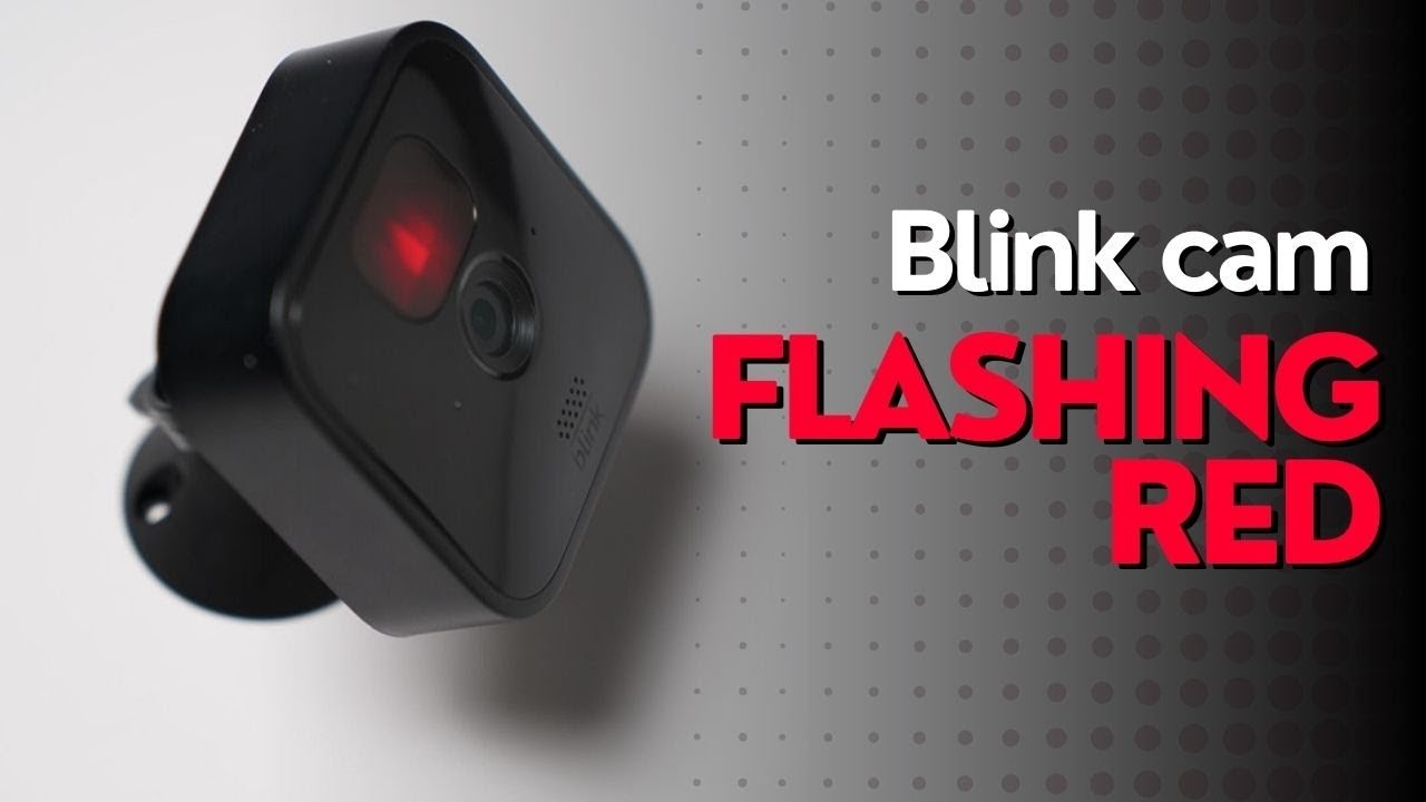 Why Is Your Blink Camera Blinking Red? Troubleshoot Now - Tpa10.com
